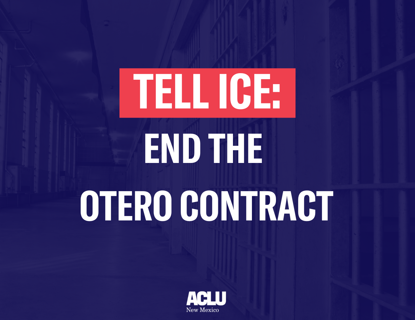 Tell ICE: End the Otero Contract | American Civil Liberties Union