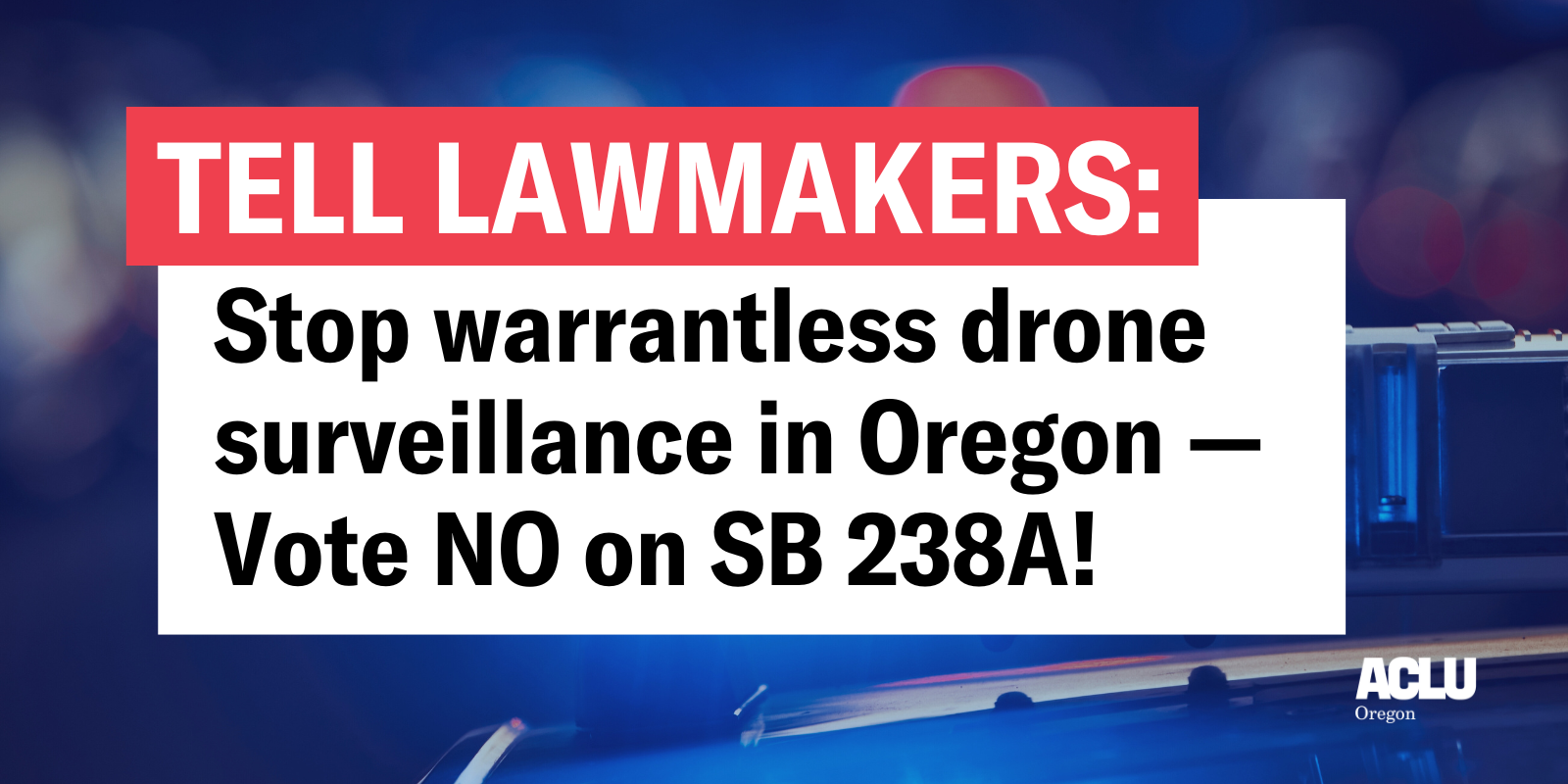 Tell Lawmakers: Stop police from using drones to invade our privacy ...