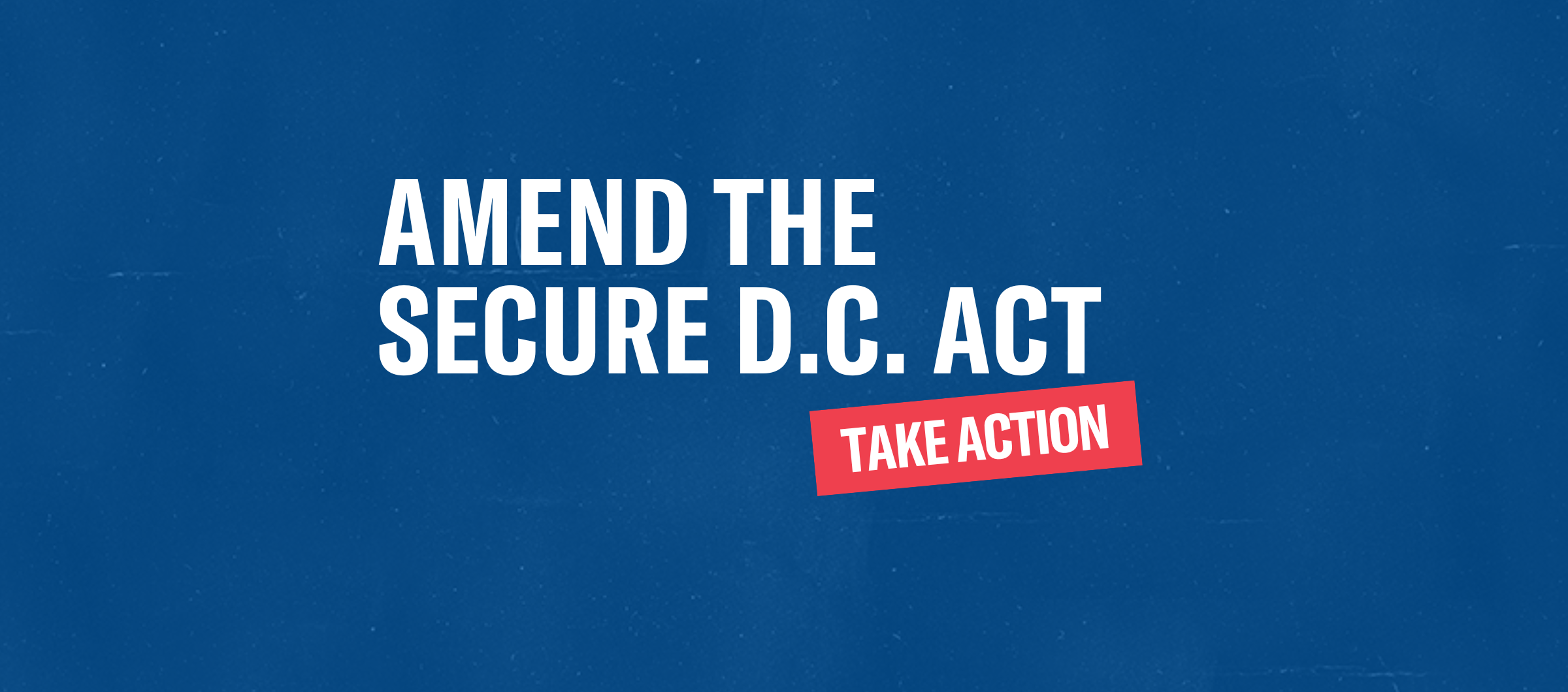 SAY NO TO ABUSE OF POWER IN D.C. – AMEND THE SECURE D.C. ACT | American ...