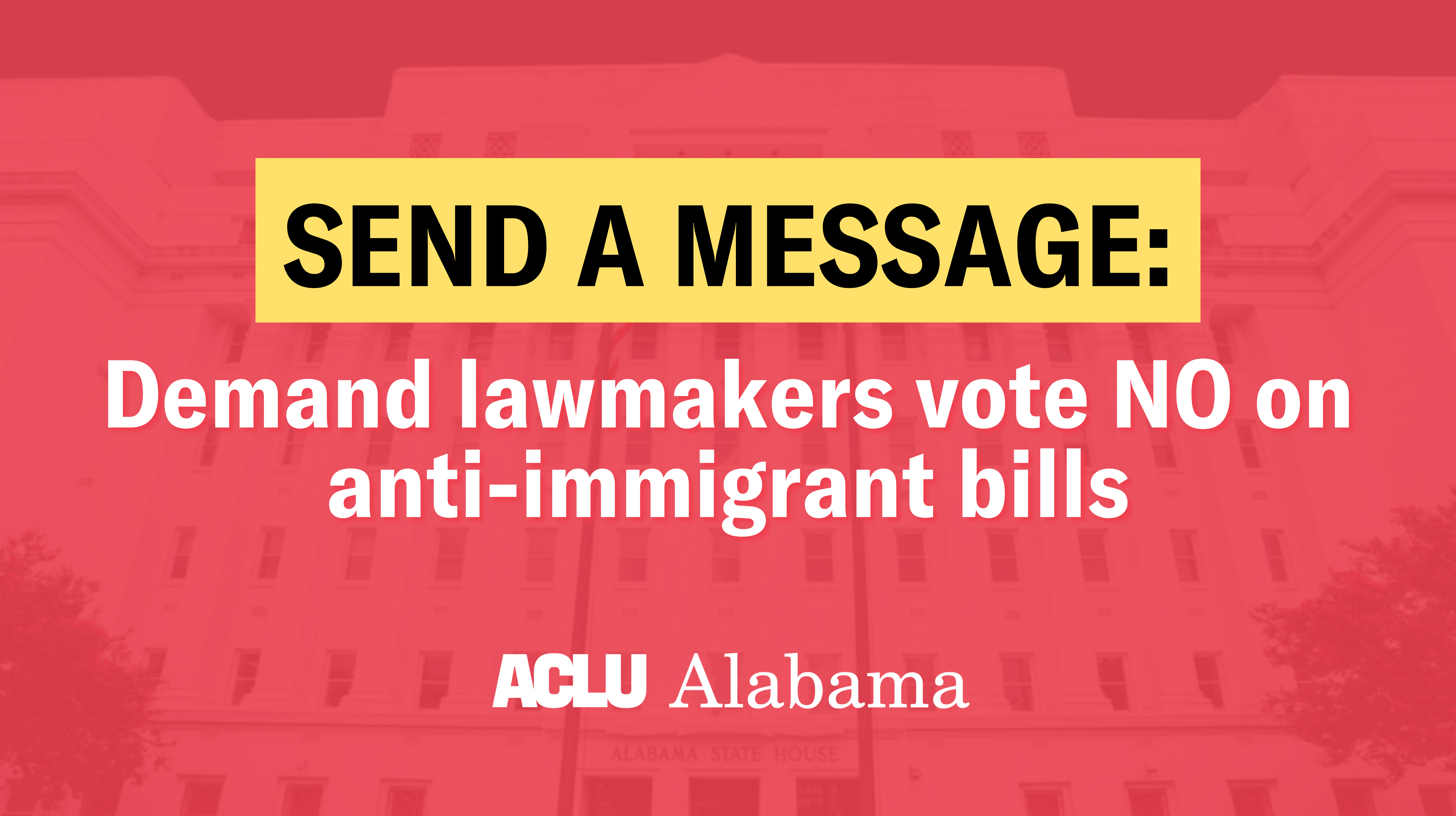 Send A Message: Demand lawmakers vote NO on anti-immigrant bills ...
